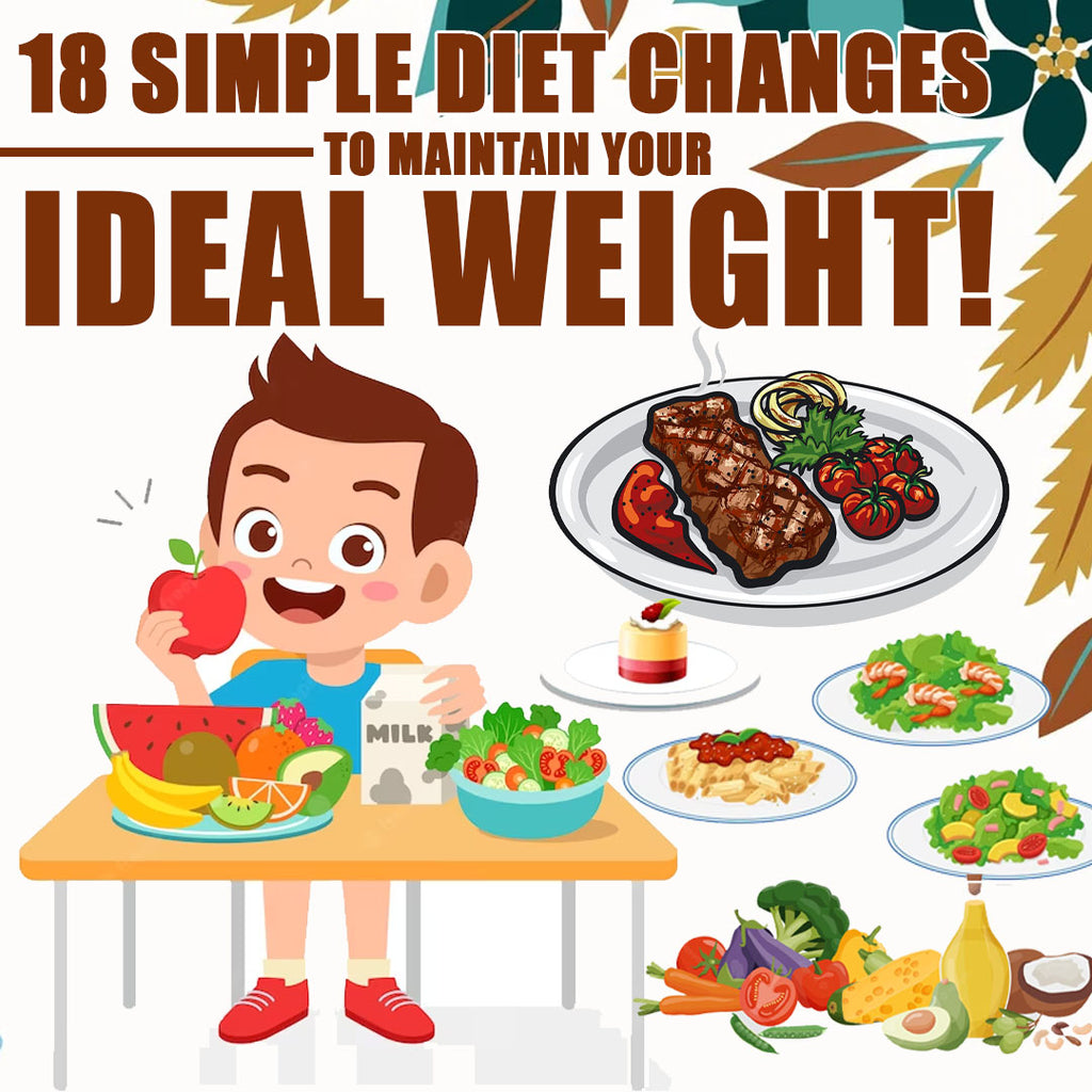 18 Simple Diet Changes to Maintain Your Ideal Weight! – vermiliongrp